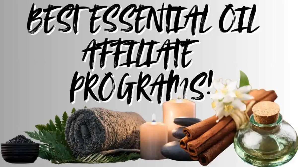 Best Essential Oil Affiliate Programs For 2024