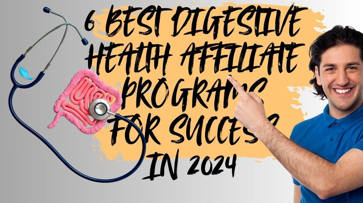 6 Best Digestive Health Affiliate Programs For Success In 2024